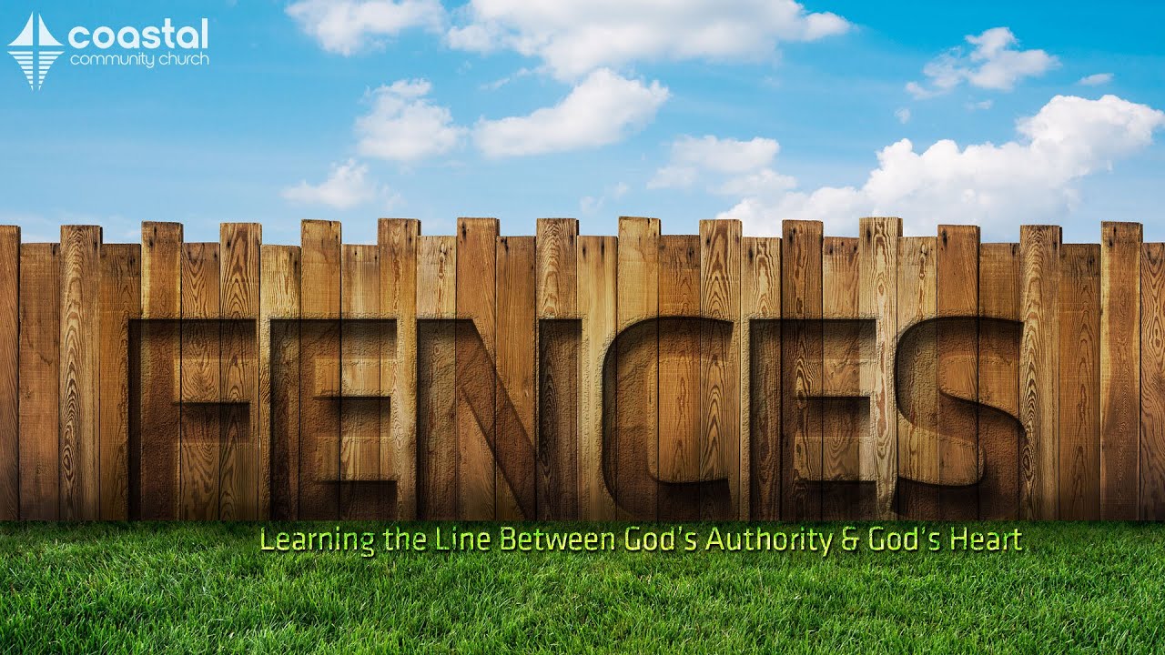 FENCES: Learning the Line Between God's Authority & God's Heart: 02 ...