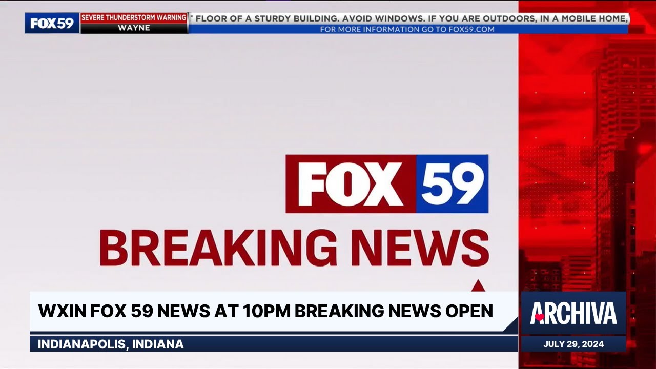 WXIN FOX 59 News at 10PM Breaking News Open | July 29, 2024 - YouTube