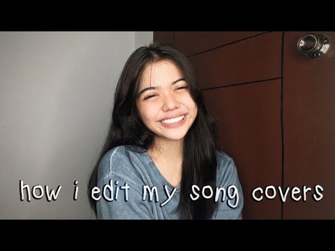 how i edit my song covers ^__^ - YouTube