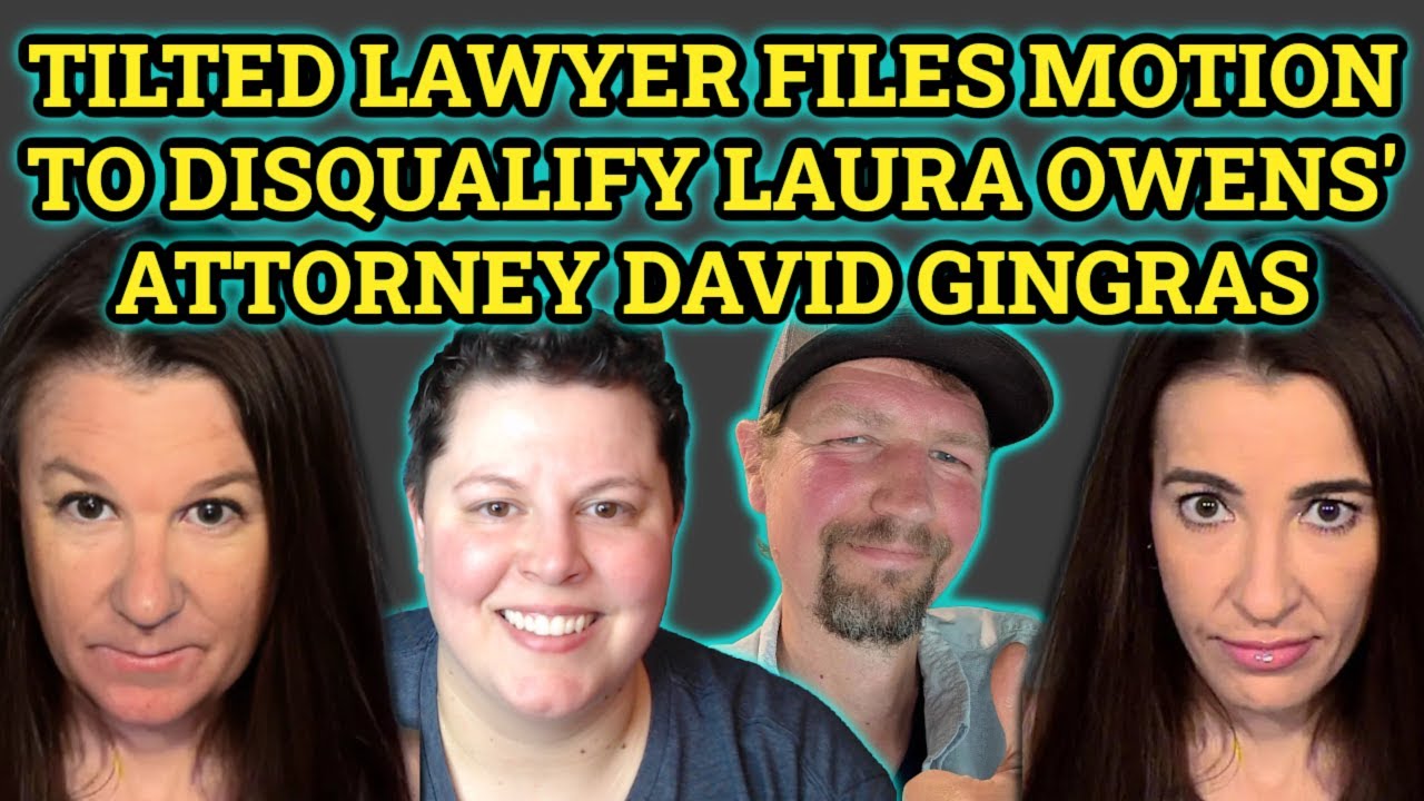 Tilted Lawyer Files Motion to Disqualify Laura Owens' Attorney David Gingras - YouTube