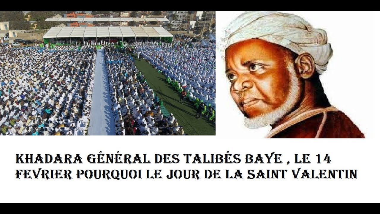 Khadara Général des talibés Baye , le 14 fevrier pourquoi le jour de la ...