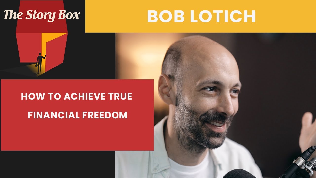 How To Achieve True Financial Freedom | Bob Lotich - YouTube