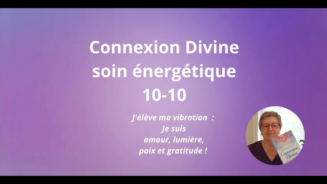Spécial soin Connexion Divine : '' J'élève mes vibrations.'' 30 minutes ...