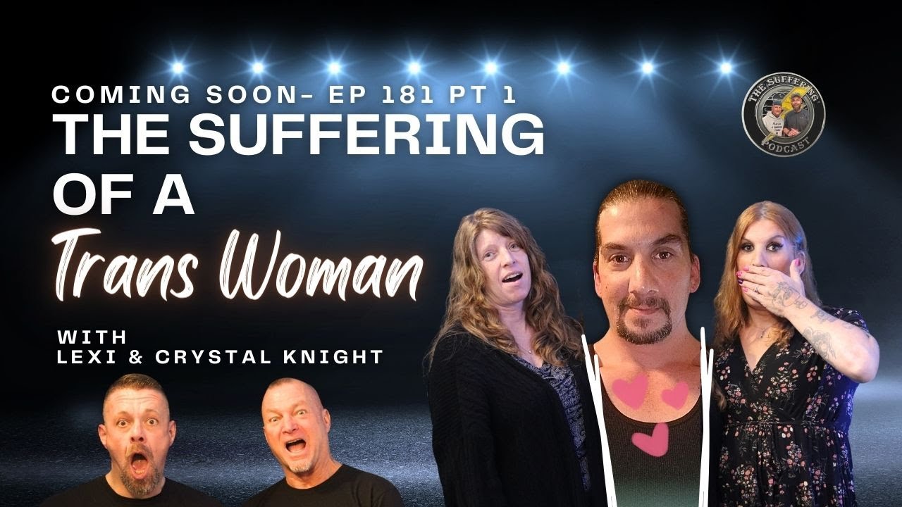 Sneak Peek into Episode 181: The Suffering of a Trans Woman Lexi Knight ...