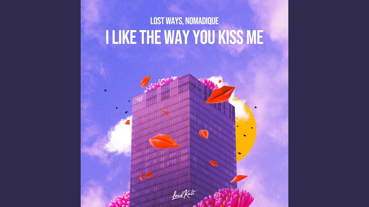 I Like The Way You Kiss Me - YouTube