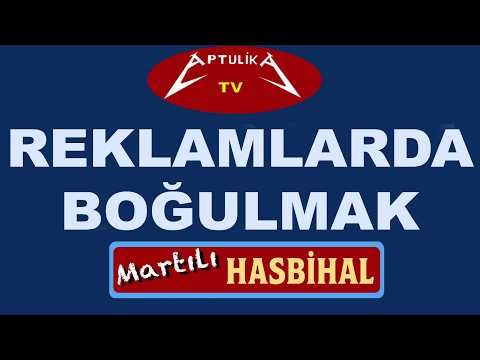 REKLAMLARDA BOĞULMAK - Martılı Hasbihal