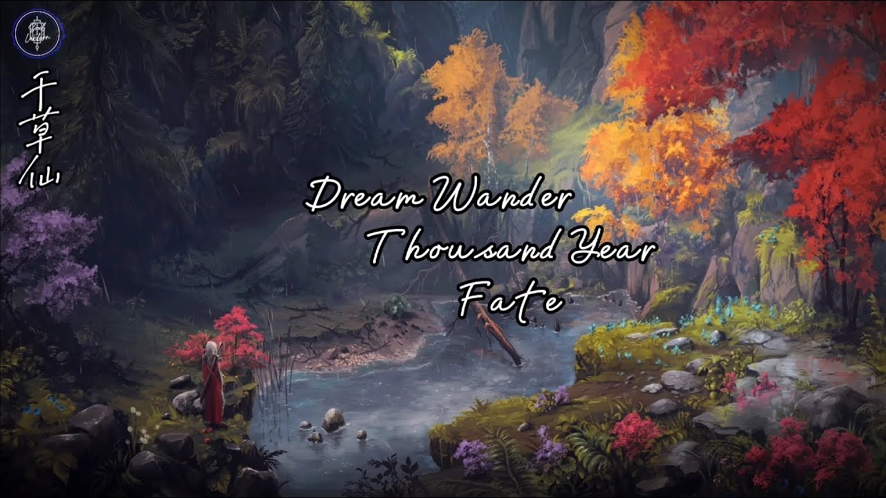 千草仙 (Qian Cao Xian) - Dream Wander Thousand Year Fate [Chinese ...