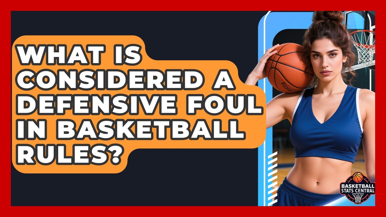 What Is Considered A Defensive Foul In Basketball Rules? - Basketball ...