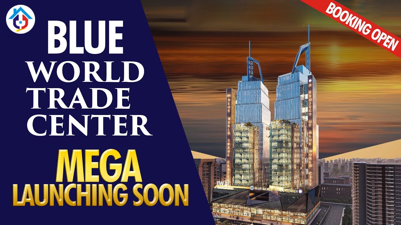 BLUE WORLD TRADE CENTER - Mega Launching Soon! Advice Associates - YouTube