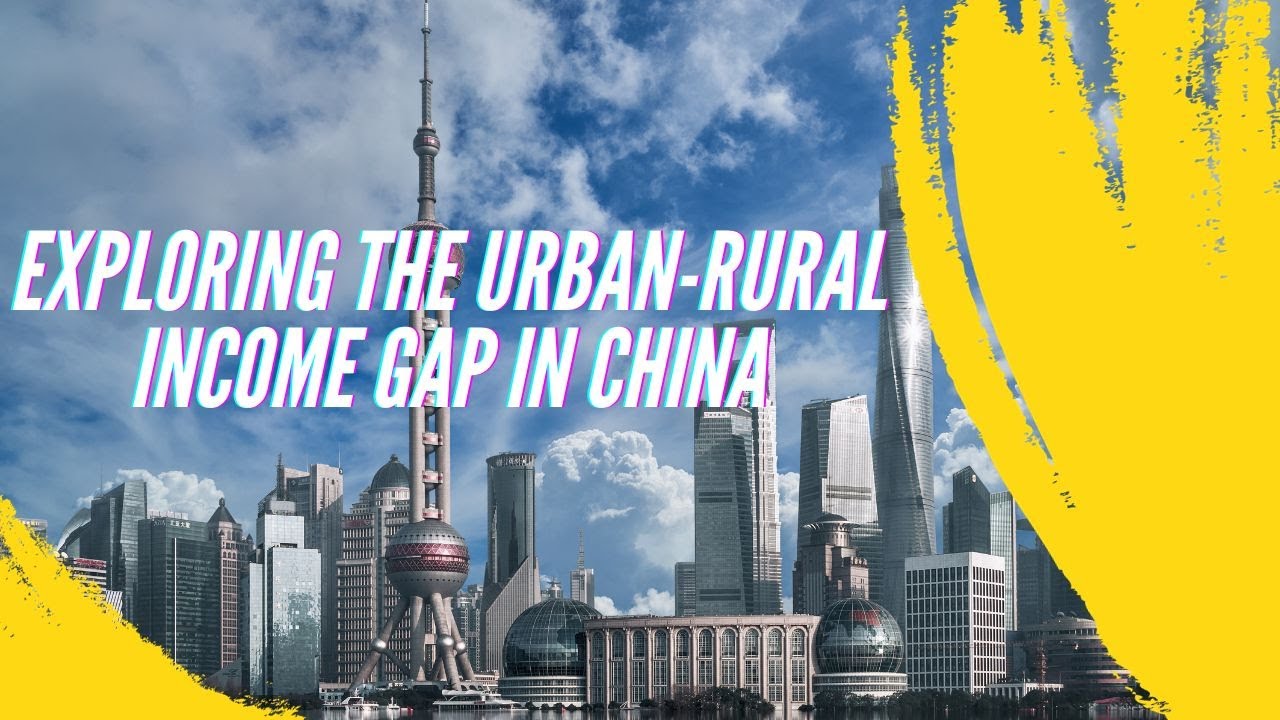 Exploring the Urban Rural Income Gap in China. - YouTube