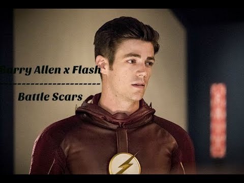 Barry Allen x Flash - Battle Scars - YouTube