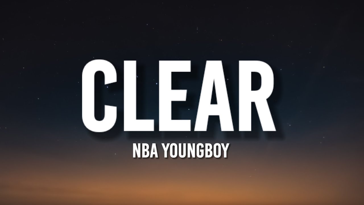 NBA YoungBoy - Clear (Lyrics) - YouTube