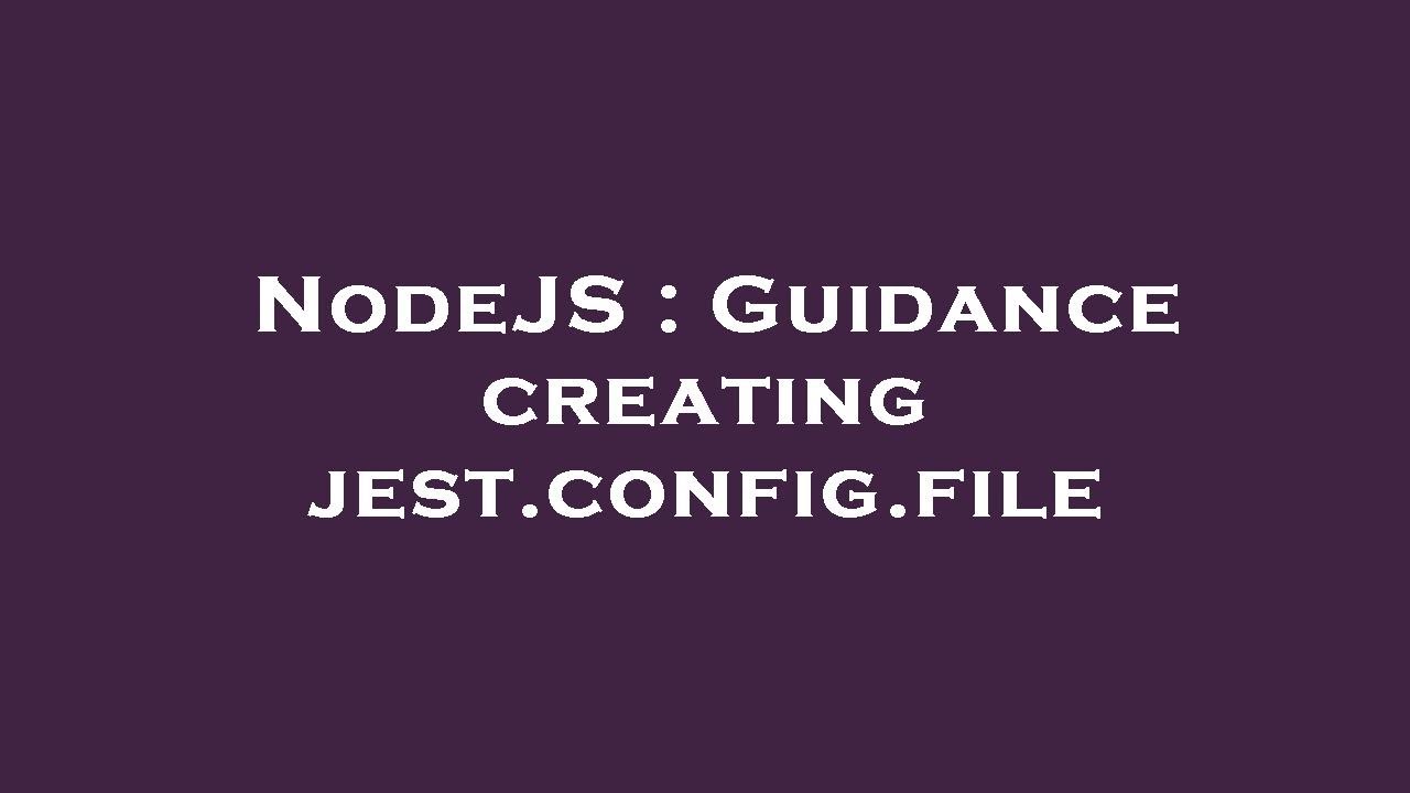 Nodejs Guidance Creating Nfigfile Youtube