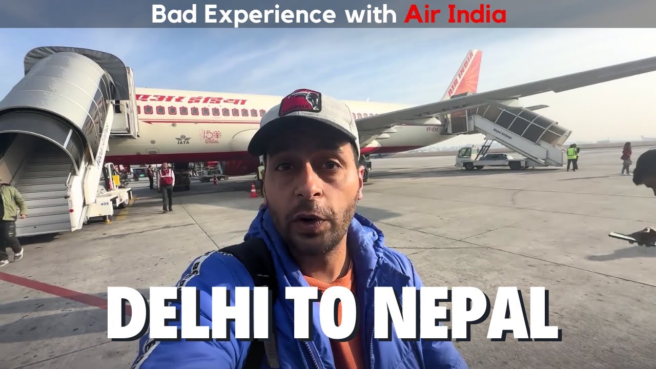 Flying From Delhi To Kathmandu, Nepal | Bad Experience With Air India ...
