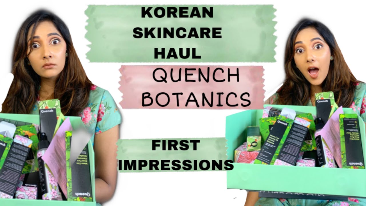 QUENCH BOTANICS|QUENCH BOTANICS REVIEW | HUGE SKINCARE HAUL | KOREAN ...
