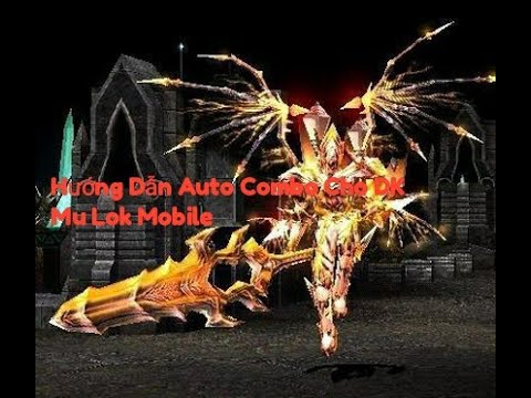 MSC - Hướng Dẫn Auto Combo Cho DK Game Mu Mobile LOK Không Trượt Phát ...