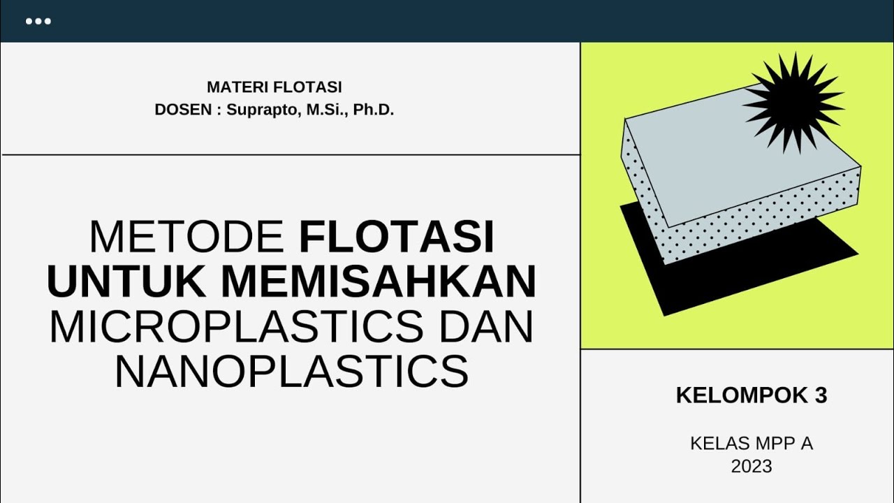 Flotasi untuk Memisahkan Mikroplastik dan Nanoplastik (Kelompok 4 MPP A ...