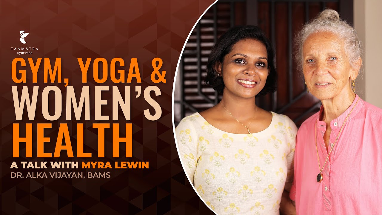 Gym, Yoga and Women's Health | Dr Alka Vijayan X Myra Lewin - YouTube