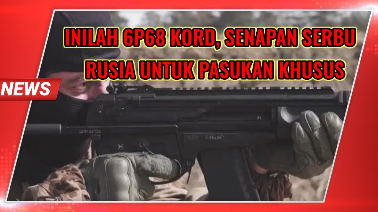 Inilah Senapan Serbu 6P68 KORD Yang Digunakan Pasukan Khusus Rusia ...
