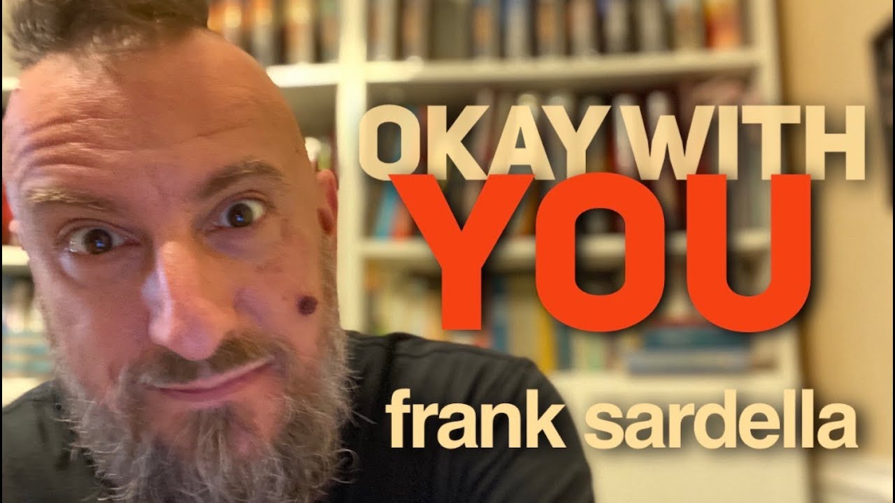Okay With You | by Frank Sardella - YouTube
