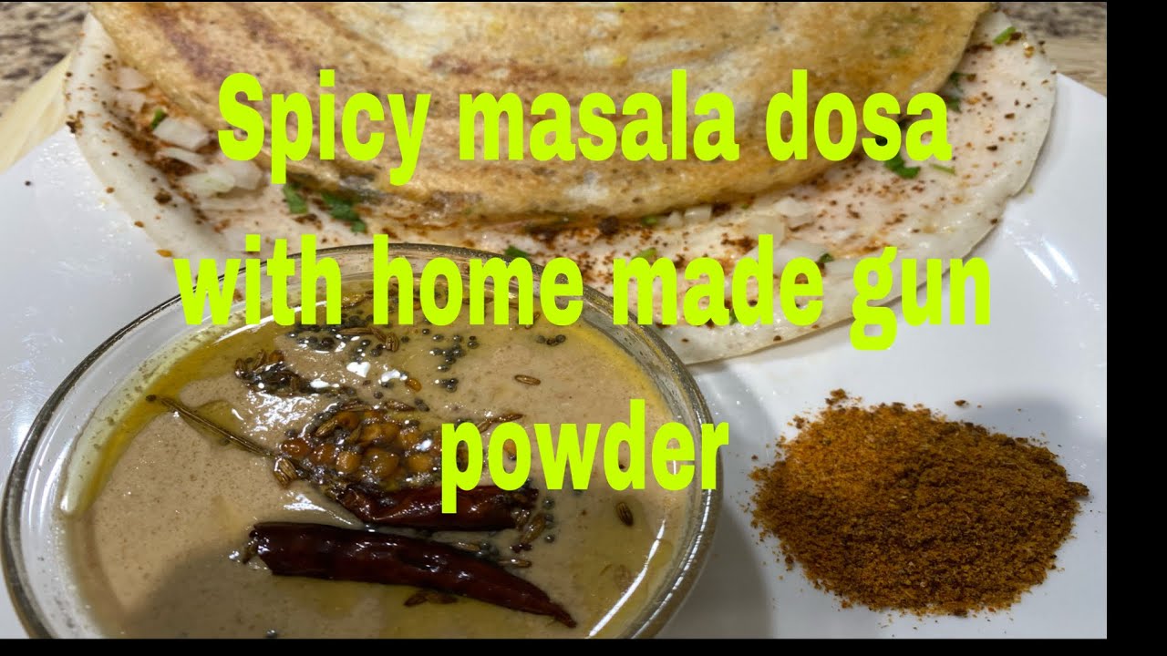 spicy masala dosa with home made gun powder - YouTube