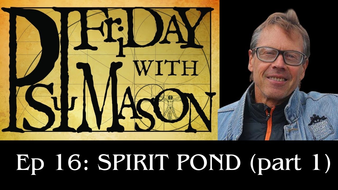 Ep 16: Psi-Friday with Mason: Spirit Pond (Part 1) - YouTube