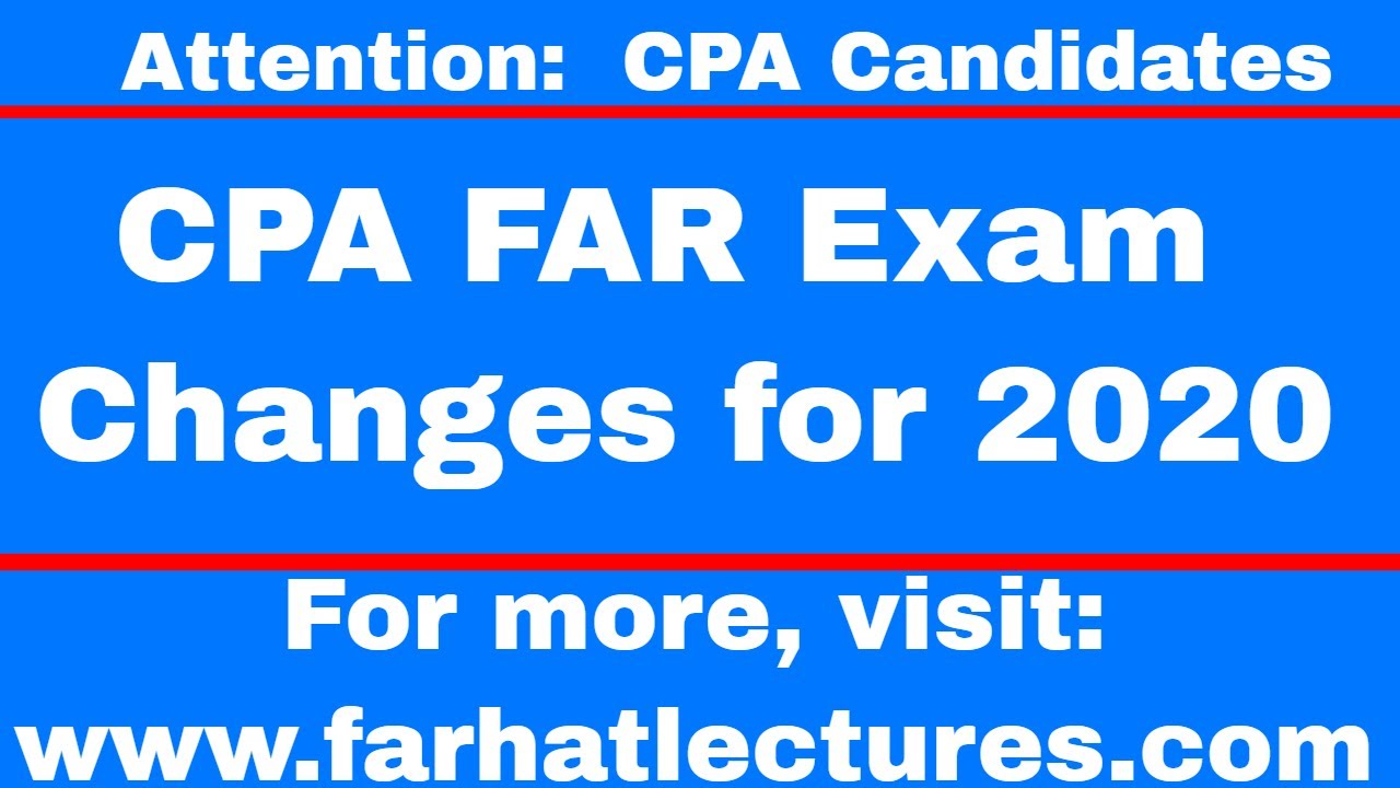 CPA Exam Changes 2020 Farhat Accounting lectures CPA Exam FAR default ...