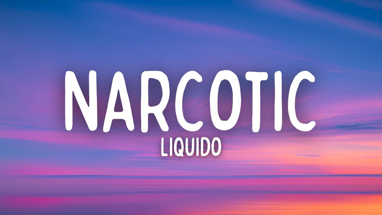 Narcotic (Radio Edit) - Liquido: Song Lyrics, Music Videos & Concerts