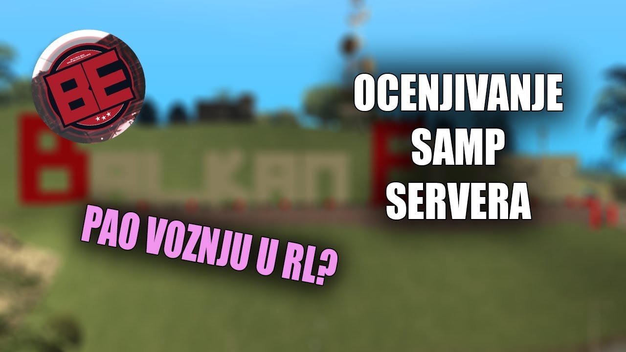 OCENJIVANJE SAMP SERVERA #12 - Balkan Elite - YouTube