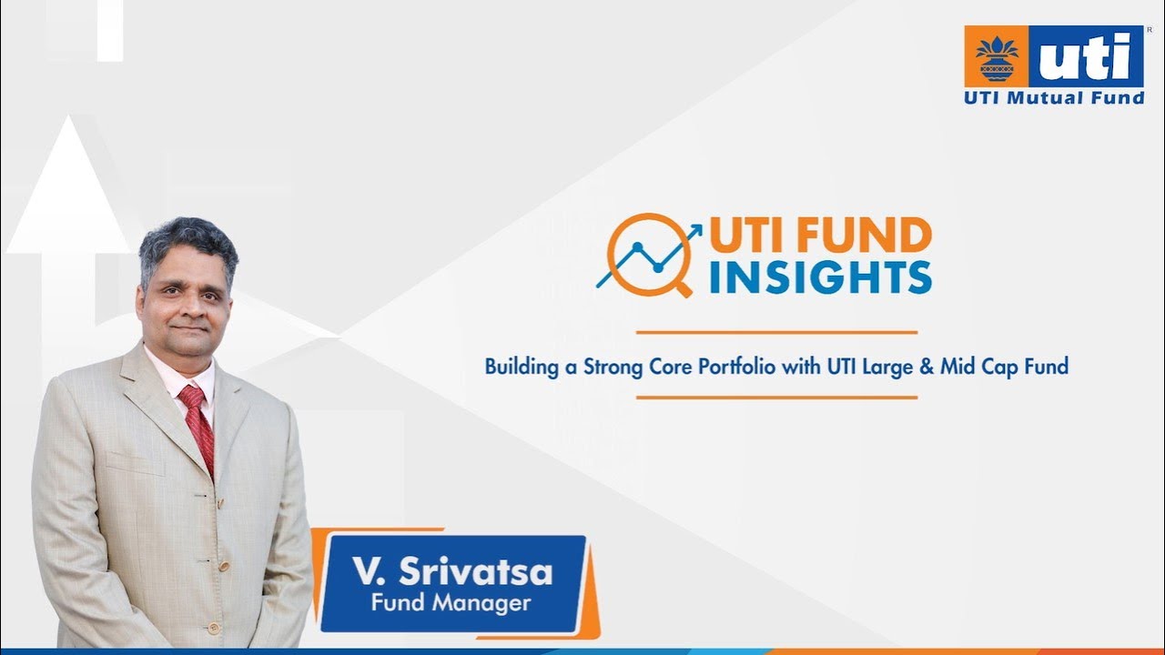 Building a strong core portfolio with UTI Large & Mid Cap Fund - YouTube
