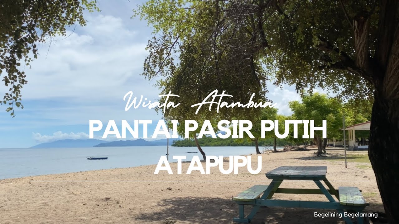 Destinasi Wisata Atambua | Pantai Pasir Putih Atapupu - YouTube