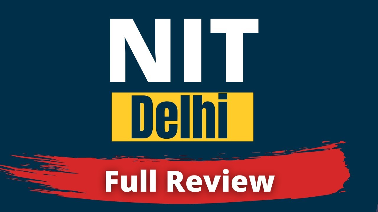 NIT Delhi Review | NIT Delhi Fees | National Institute of Technology in ...