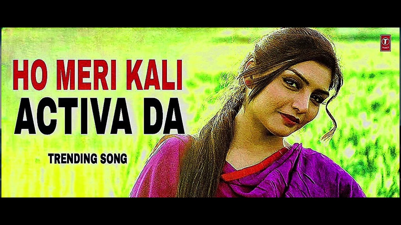 ho meri kali activa da (full hd Video) meri kali activa da song | pind ...