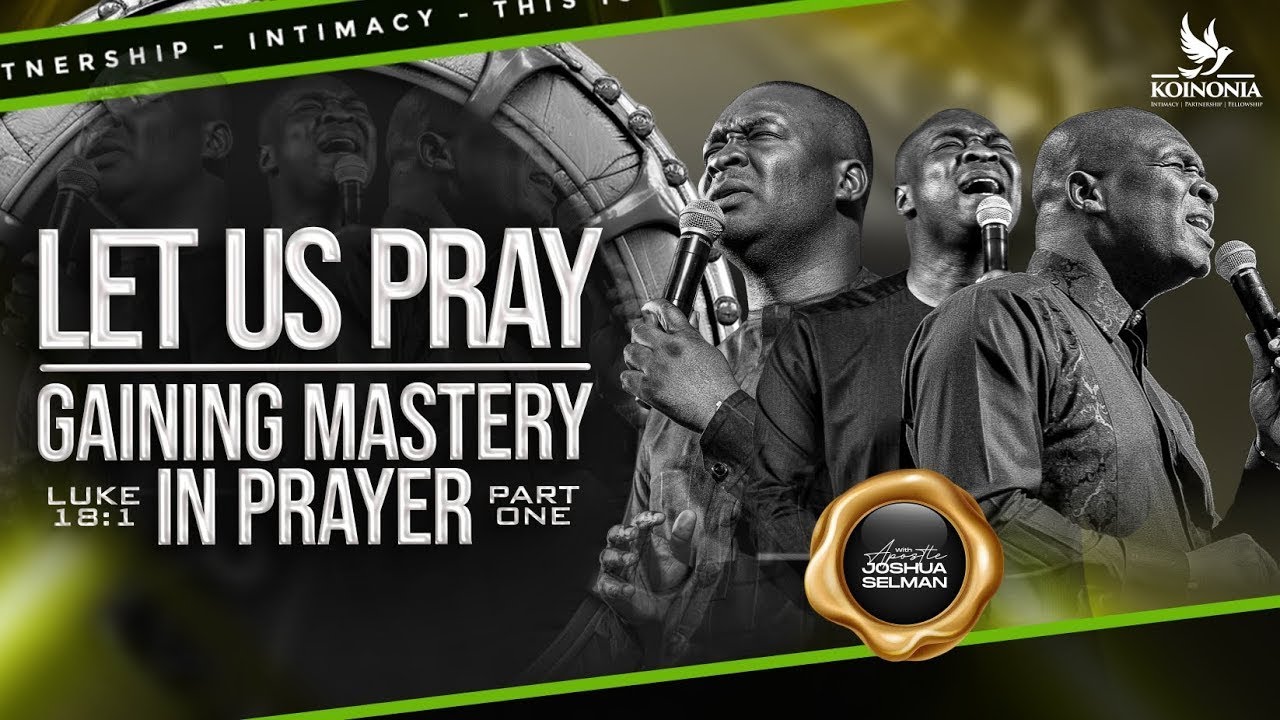 LET US PRAY [PART ONE]: GAINING MASTERY IN PRAYER LUKE 18:1 with ...
