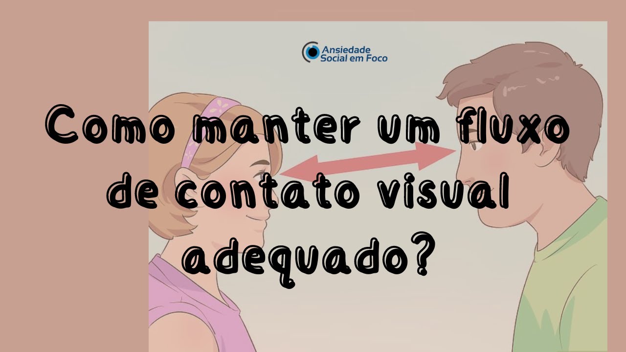 Como manter um fluxo de contato visual adequado? - YouTube
