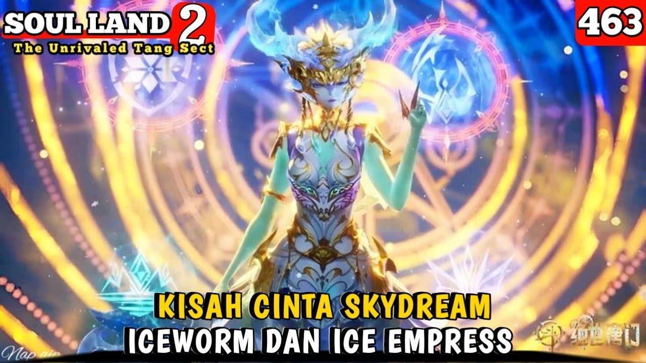 SOUL LAND 2 EPISODE 463 - KISAH CINTA SKYDREAM DAN ICE EMPRESS - YouTube