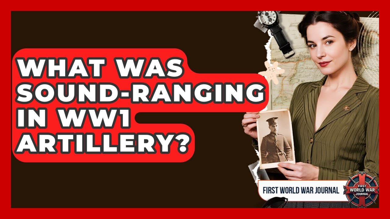What Was Sound-ranging In WW1 Artillery? - First World War Journal ...