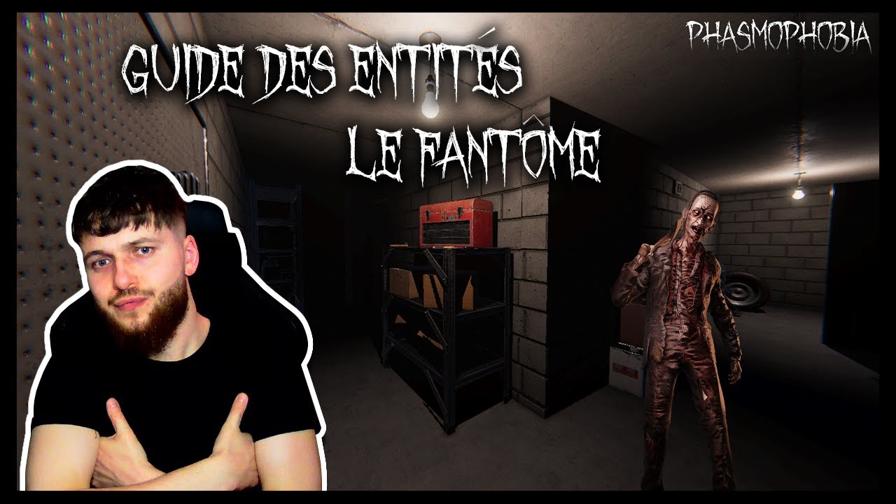 GUIDE DES ENTITES PHASMOPHOBIA (LE FANTÔME) - YouTube