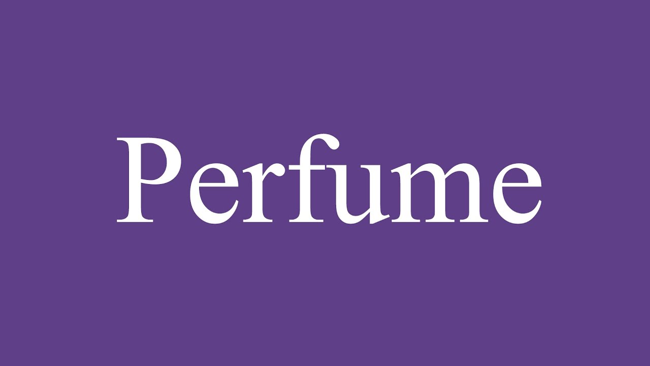 How To Pronounce ''Perfume'' (Fragrance) Correctly in Spanish - YouTube