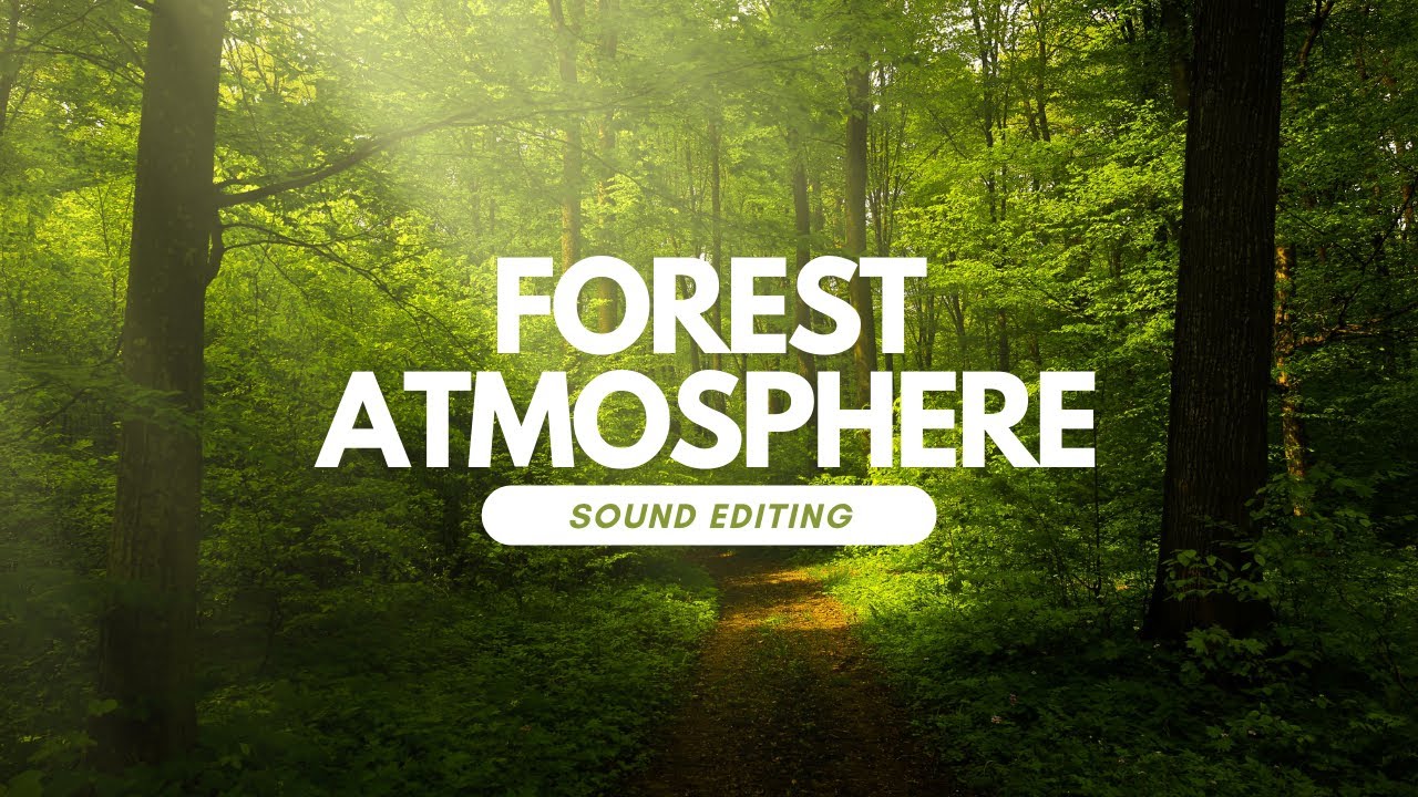 Sound Editing | Forest Atmosphere - YouTube