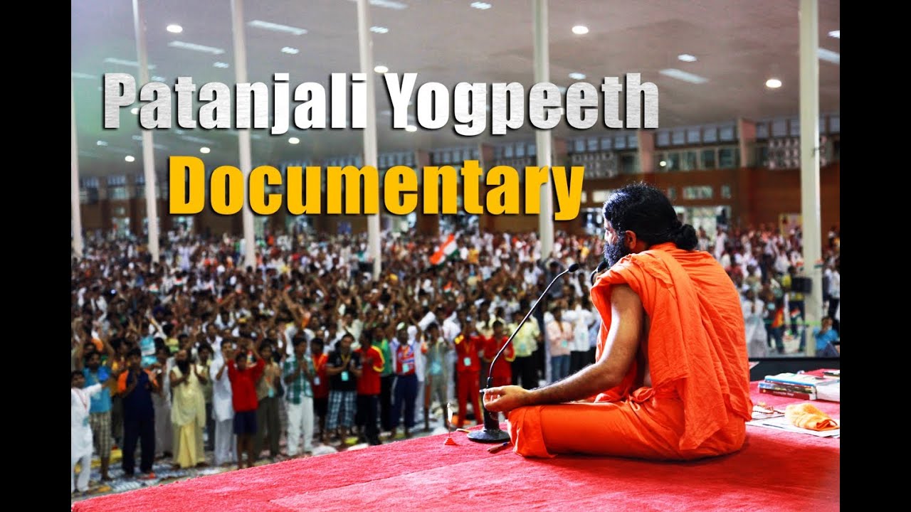 Patanjali Yogpeeth Documentary (Full) - YouTube
