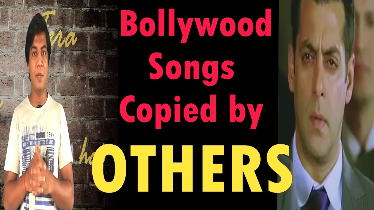 Bollywood Songs Copied By OTHERS - YouTube