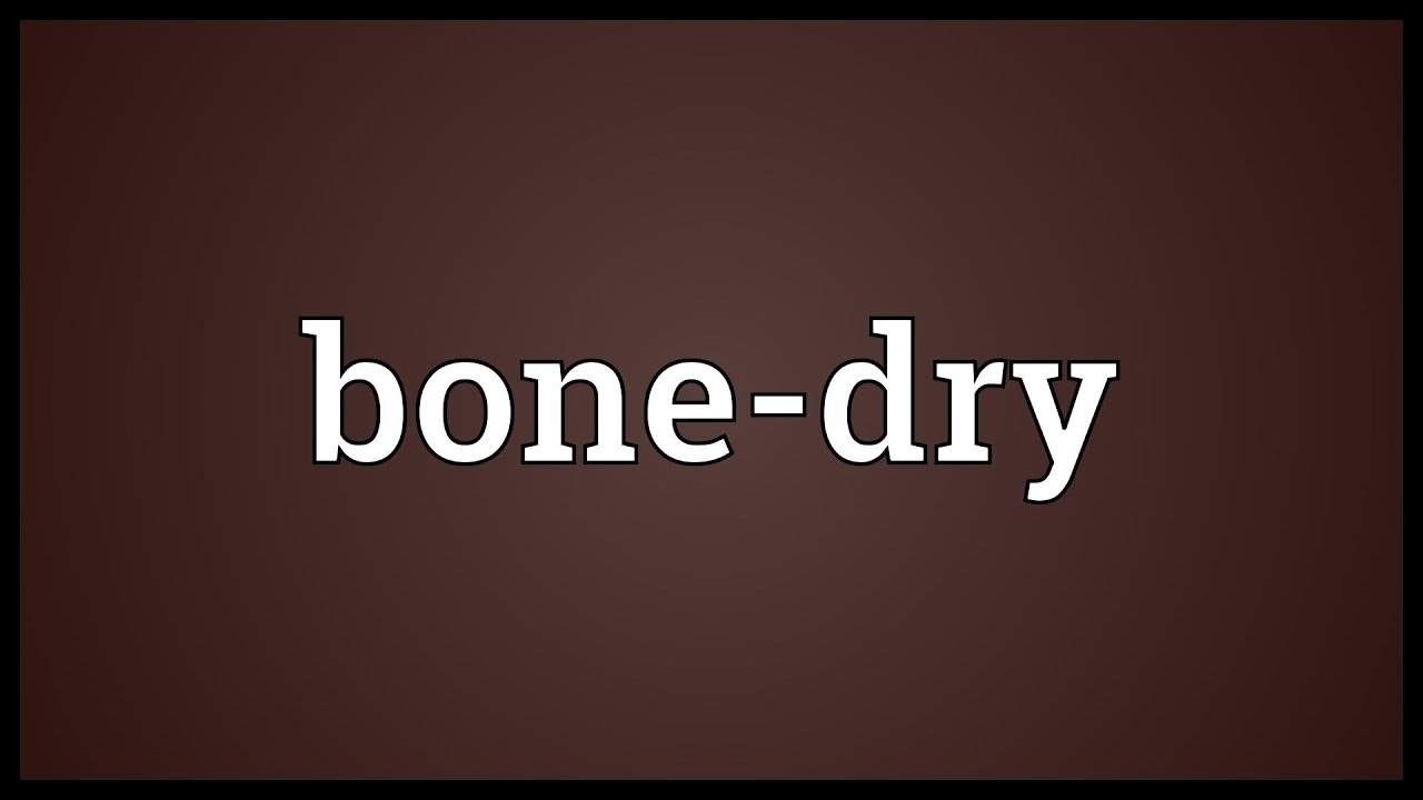 Bone-dry Meaning - YouTube
