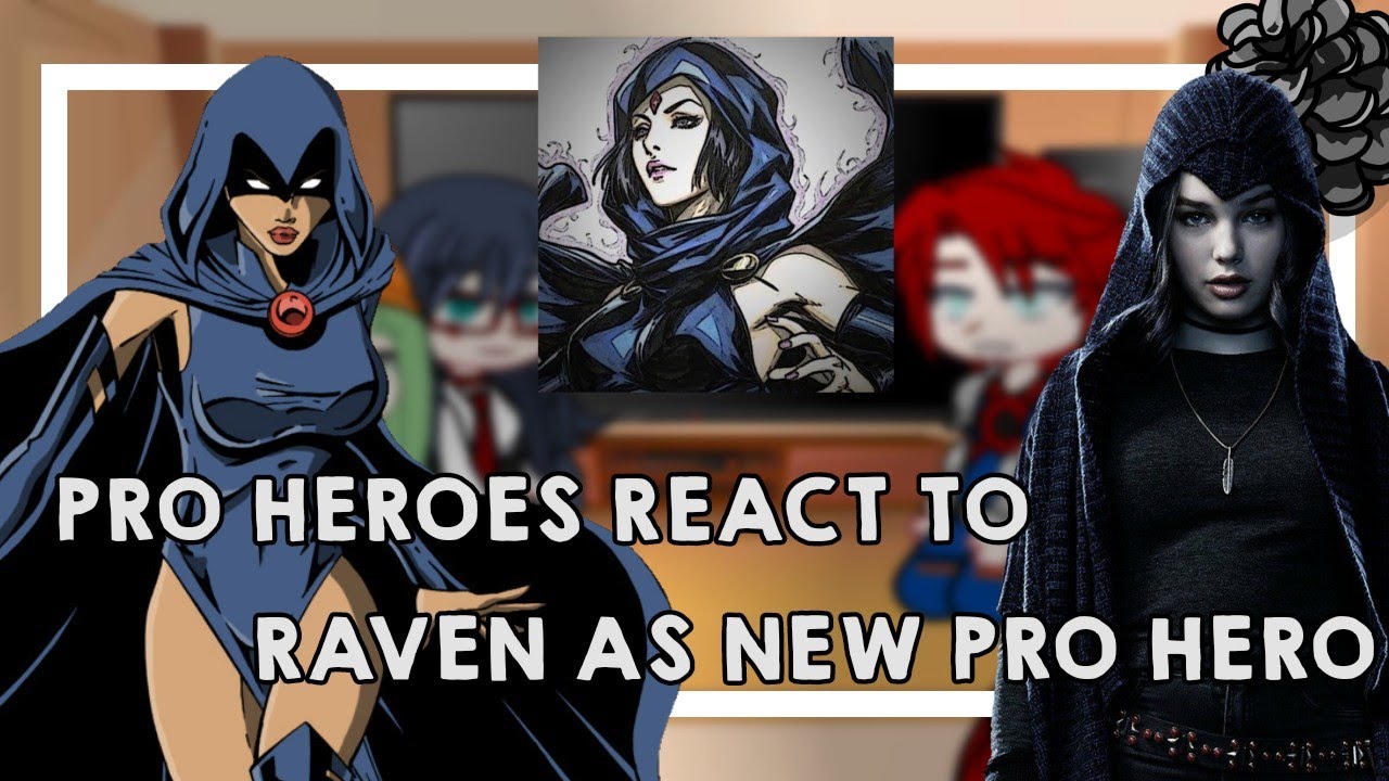 Pro Heroes react to Raven as New pro hero •||• 🦉👺 1/1 🇧🇷🇺🇲 1k ...