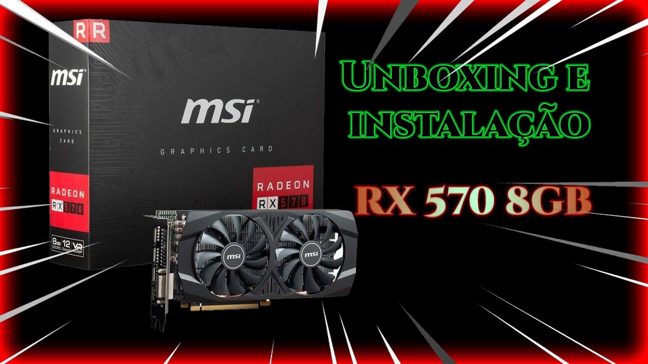 RX 570 MSI 8GB - Unboxing e instalação(dos drivers também) - MELHOR ...