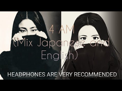 4 AM (Mix English and Japanese) | HEADPHONES ARE VERY RECOMMENDED - YouTube