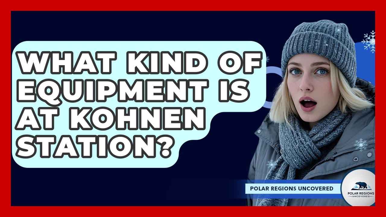 What Kind Of Equipment Is At Kohnen Station? - Polar Regions Uncovered ...