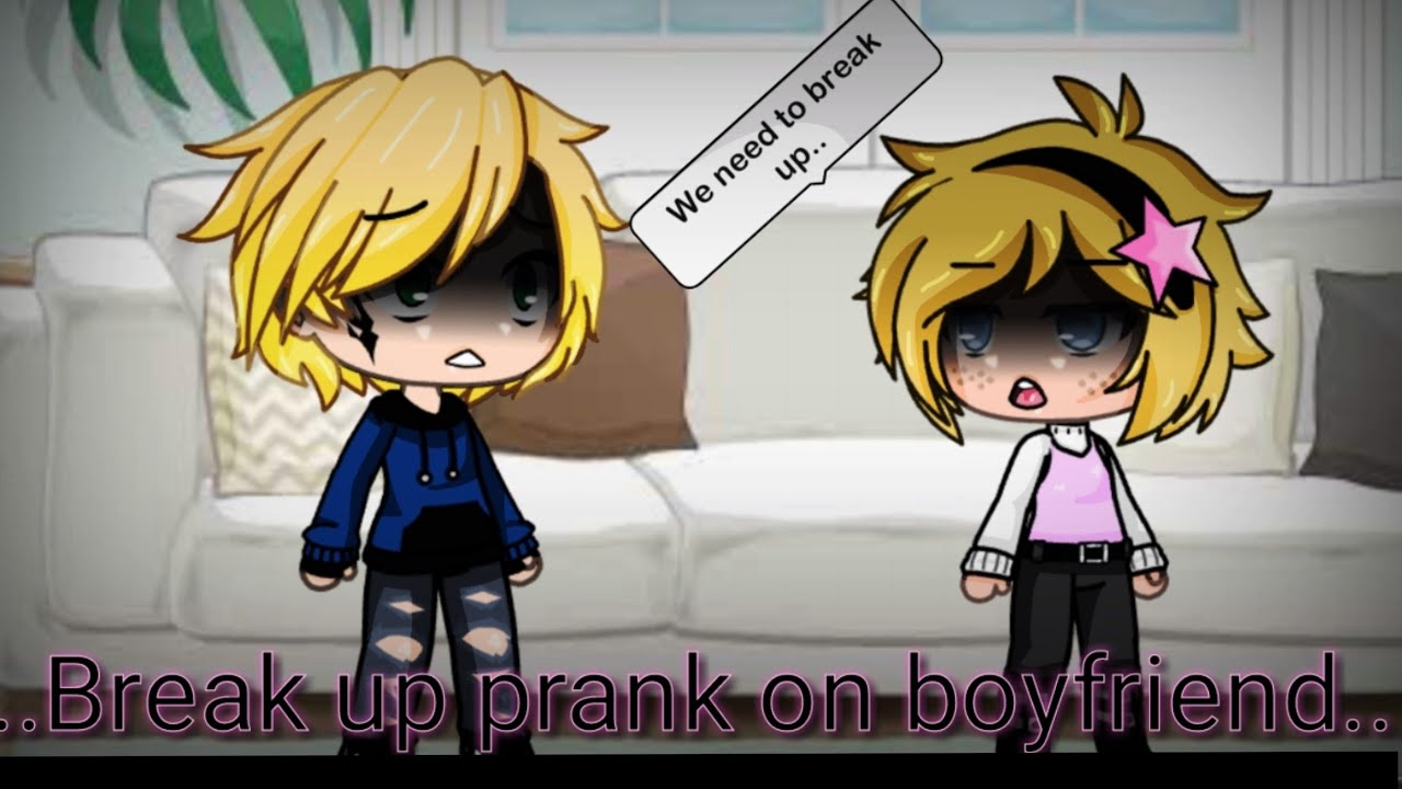 Break up prank on boyfriend|Gacha Life - YouTube