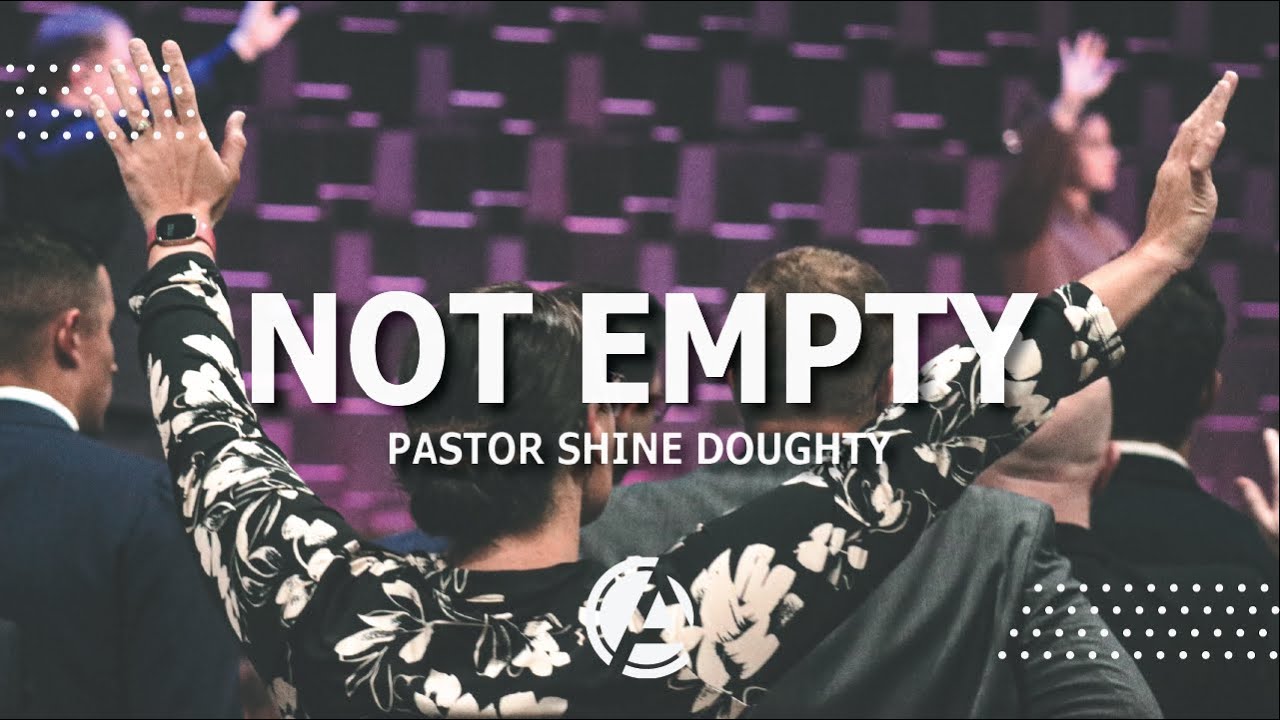 Not Empty | Pastor Shine Doughty - YouTube
