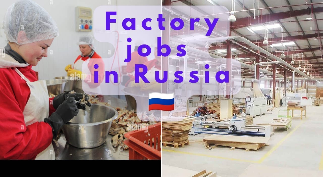 Factory worker jobs in Russia 🇷🇺 | Jobs in Russia | factory jobs in ...